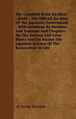 The Complete Kano Jiu-Jitsu - Jiudo - The Official Jiu-Jitsu of the ...