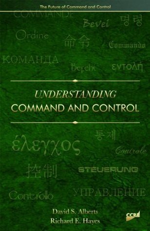 Understanding Command and Control by Richard E. Hayes | Goodreads