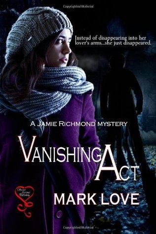 Vanishing Act (Jamie Richmond Mystery #2) by Mark Love | Goodreads