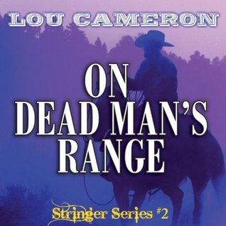 On Dead Man's Range (The Stringer Series Book 2) by Lou Cameron | Goodreads