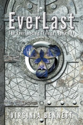 EverLast (The EverLasting Trilogy, #1) by Virginia Bennett | Goodreads