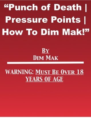 Punch of Death | Pressure Points | How to Dim Mak by Dim Mak | Goodreads