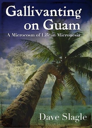 Gallivanting on Guam by Dave Slagle | Goodreads