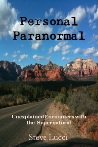 Personal Paranormal: Unexplained Encounters with the Supernatural by ...