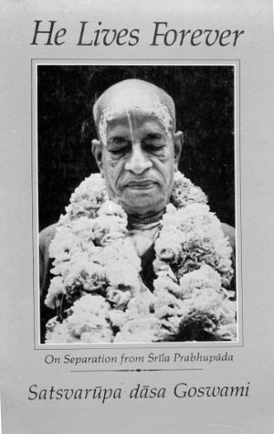 He Lives Forever by Satsvarūpa dāsa Goswami | Goodreads