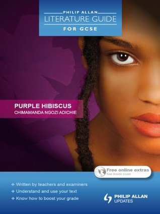 Philip Allan Literature Guide (for GCSE): Purple Hibiscus by Susan ...