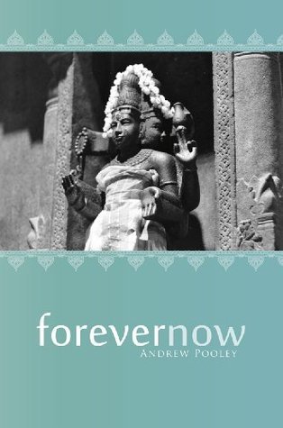 Forever Now by Andrew Pooley | Goodreads