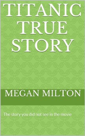 Titanic True Story: The story you did not see in the movie by Megan ...