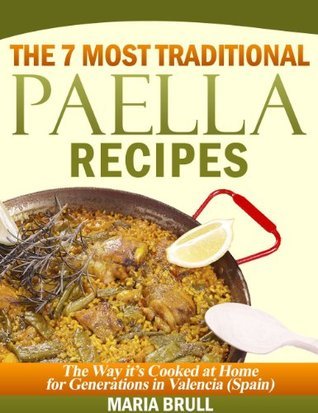The 7 Most Traditional Paella Recipes. The Way It's Cooked For ...