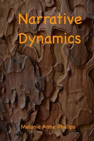 Narrative Dynamics (Dramatica Story Theory) by Melanie Anne Phillips ...