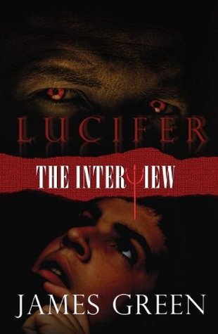 Lucifer- The Interview by James R. Green | Goodreads