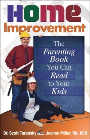 Home Improvement: The Parenting Book You Can Read to Your Kids by Scott ...
