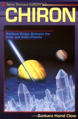 Chiron: Rainbow Bridge Between the Inner & Outer Planets by Barbara ...