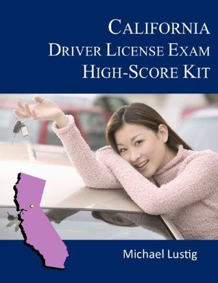 California Driver License Exam High-Score Kit by Michael Lustig | Goodreads