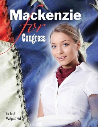 Mackenzie for congress by Jack Weyland | Goodreads