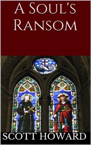 A Soul's Ransom by Scott Howard | Goodreads