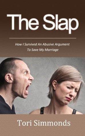 The Slap: How I Survived An Abusive Argument To Save My Marriage by ...