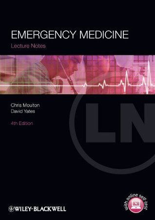 Emergency Medicine (Lecture Notes) by Chris Moulton | Goodreads