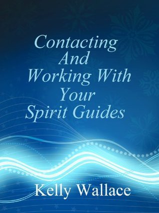 Contacting Your Spirit Guides - Meeting and Working with Your Invisible ...
