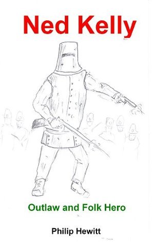 Ned Kelly by Philip Hewitt | Goodreads