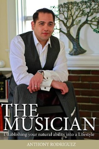 The Musician: Establishing your Natural Abilities into a Lifestyle by ...