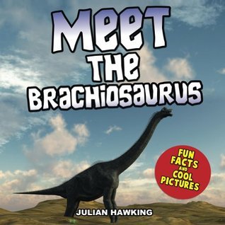 Meet The Brachiosaurus: Fun Facts & Cool Pictures by Julian Hawking ...
