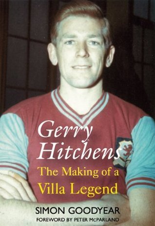 Gerry Hitchens - The Making of a Villa Legend by Simon Goodyear | Goodreads