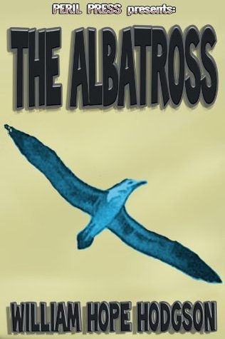 The Albatross by William Hope Hodgson | Goodreads