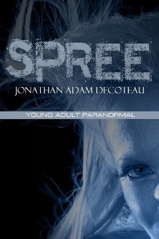 Spree by Jonathan Decoteau | Goodreads