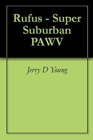 Rufus - Super Suburban PAWV by Jerry D. Young | Goodreads