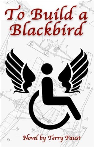 To Build a Blackbird by Terry Faust | Goodreads