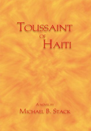 Toussaint of Haiti by Michael B. Stack | Goodreads