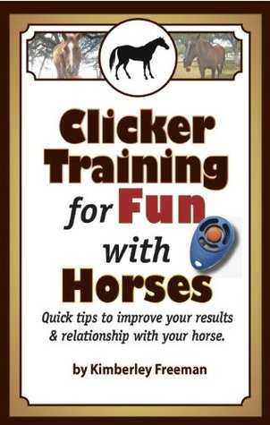 Clicker Training for Fun with Horses: Quick Tips for Fun and Functional ...