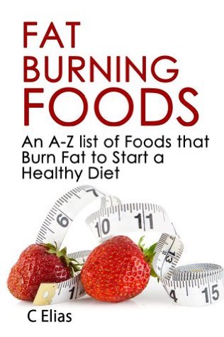 Fat Burning Foods - An A-Z list of Foods that Burn Fat to Start a ...