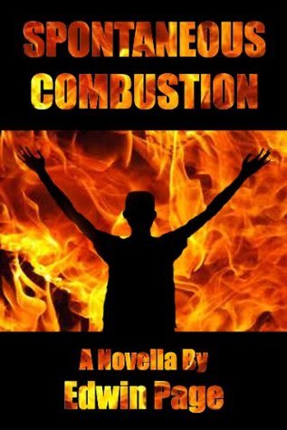 Spontaneous Combustion by Edwin Page | Goodreads