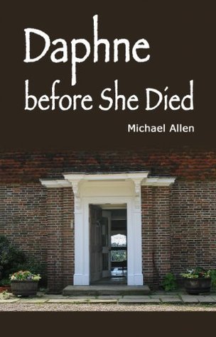 Daphne Before She Died by Michael Allen | Goodreads