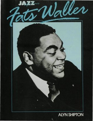 Jazz Life and Times: Fats Waller (Jazz life & times) by Alyn Shipton ...