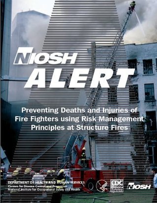 NIOSH Alert: Preventing Deaths and Injuries of Fire Fighters using Risk ...