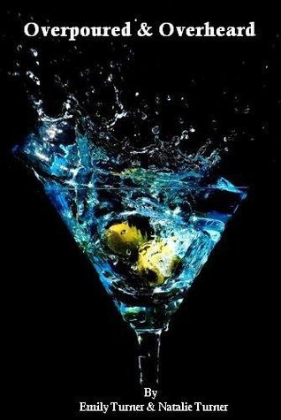 Overpoured And Overheard by Emily Turner | Goodreads