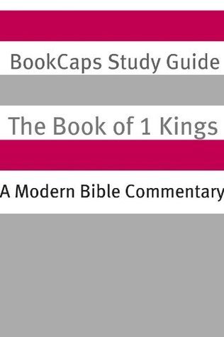 1 Kings: A Modern Bible Commentary by BookCaps | Goodreads