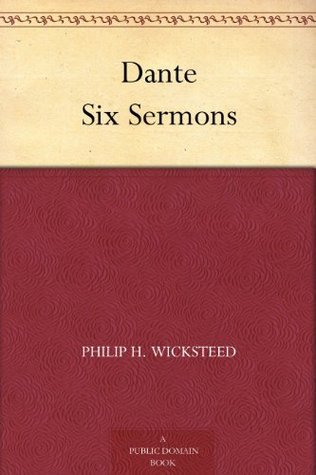 Dante Six Sermons by Philip H. Wicksteed | Goodreads