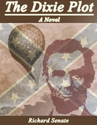 The Dixie Plot by Richard Senate | Goodreads