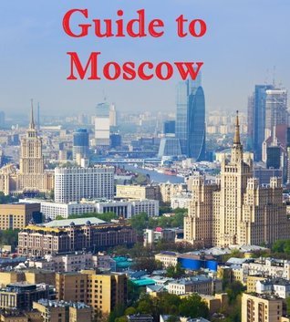 Guide to Moscow by Euprintpress Publishing | Goodreads