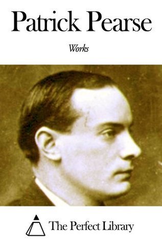 Works of Patrick Pearse by Pádraic Pearse | Goodreads