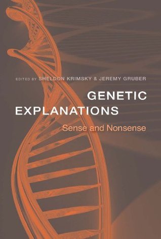 Genetic Explanations: Sense and Nonsense by Sheldon Krimsky | Goodreads