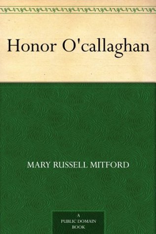 Honor O'callaghan by Mary Russell Mitford | Goodreads