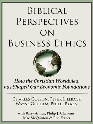 Biblical Perspectives on Business Ethics: How the Christian Worldview ...