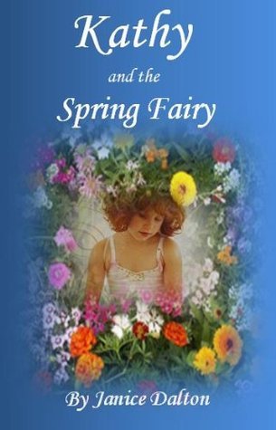 Kathy and the Spring Fairy by Janice Dalton | Goodreads