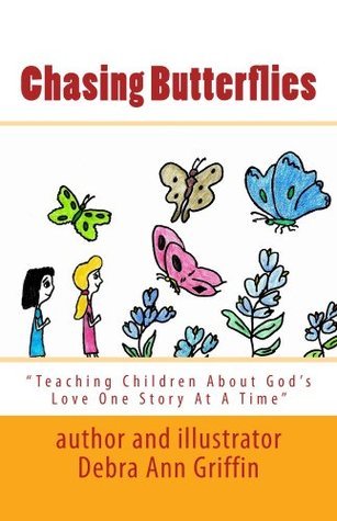 Chasing Butterflies by Debra Ann Griffin | Goodreads