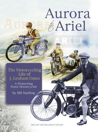 Aurora to Ariel: The motorcycling life of J. Graham Oates, a pioneering ...